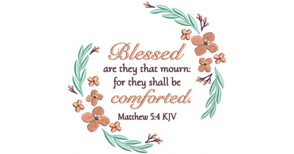 Blessed Are They That Mourn For They Shall Be Comforted Matthew 5-4 KJV ...