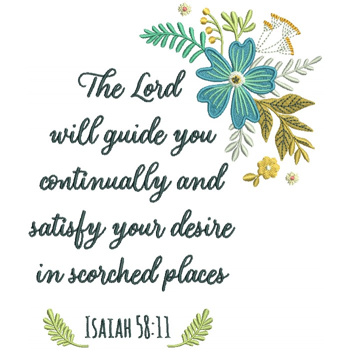 The Lord Will Guide You Continually And Satisfy Your Desire In Scorched ...
