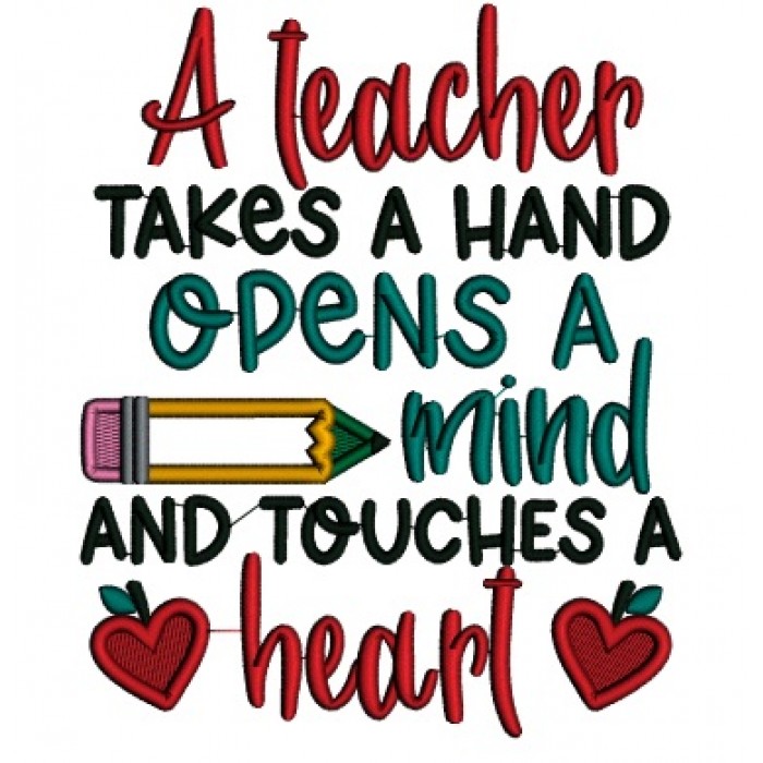 A Teacher Takes A Hand Opens Mind And Touches a Heart Applique Machine ...