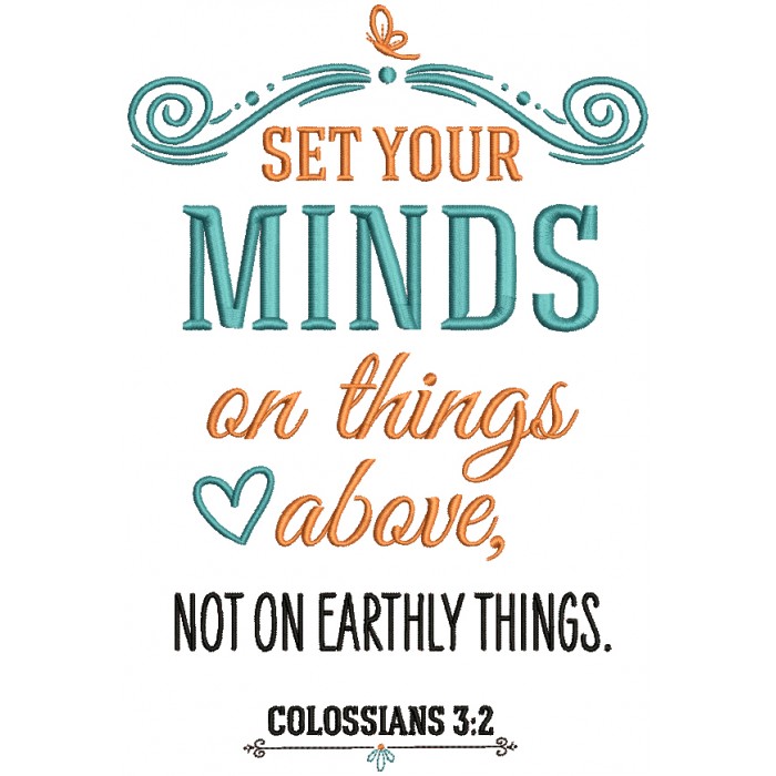 Set Your Minds On Things Above Not On Earthly Things Colossians 3-2 ...