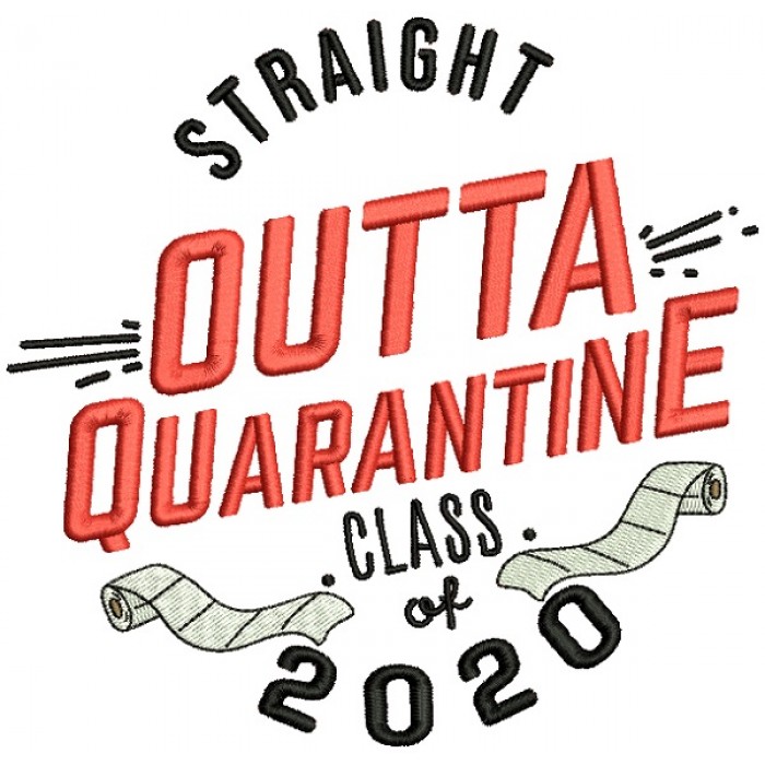 Straight Outta Quarantine Class of 2020 Filled Machine Embroidery ...