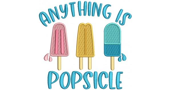Anything Is Popsicle Filled Machine Embroidery Design Digitized Pattern
