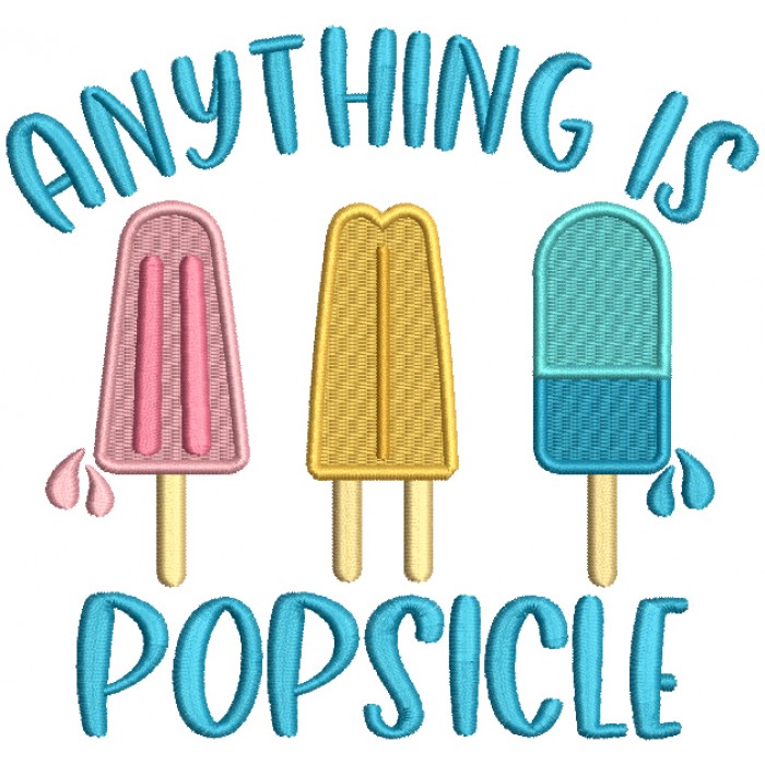 Anything Is Popsicle Filled Machine Embroidery Design Digitized Pattern