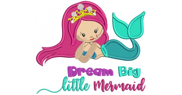 Dream Big Little Mermaid Applique Machine Embroidery Design Digitized ...