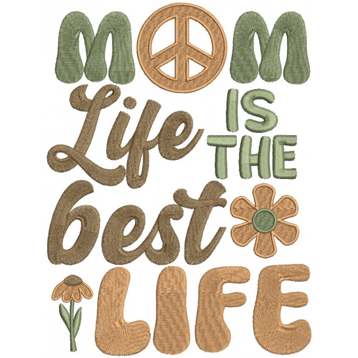 Mom Life Is The Best Life Filled Machine Embroidery Design Digitized ...