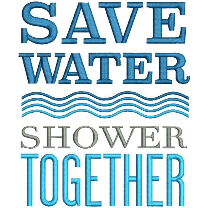 Save Water Shower Together Filled Machine Embroidery Design Digitized ...