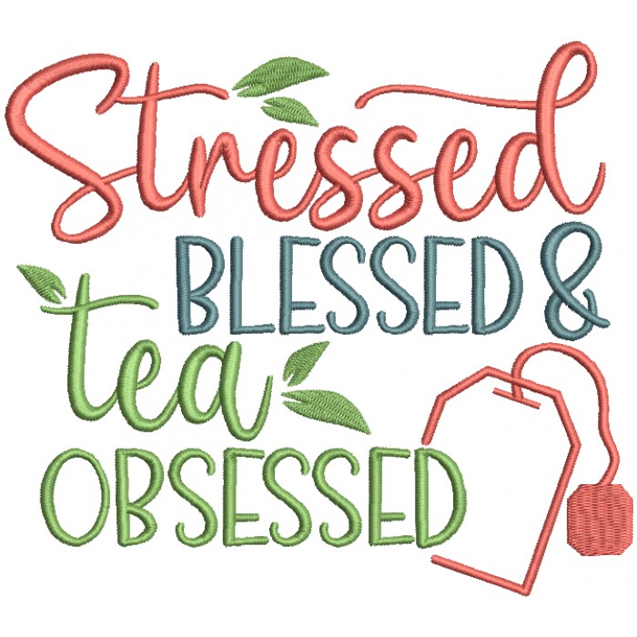 Stressed Blessed Tea Obsessed Filled Machine Embroidery Design ...