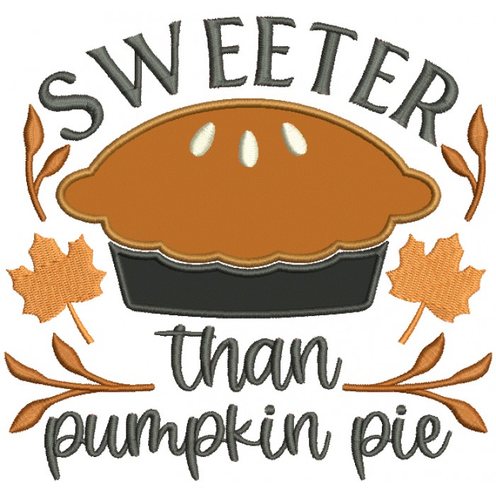 Sweeter Than Pumpkin Pie Thanksgiving Applique Machine Embroidery ...