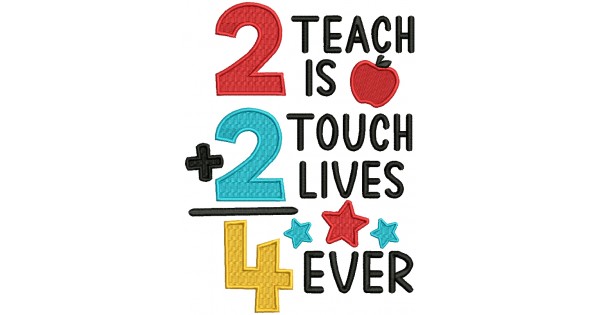 Two Teach is Two Touch Lives Forever School Filled Machine Embroidery ...