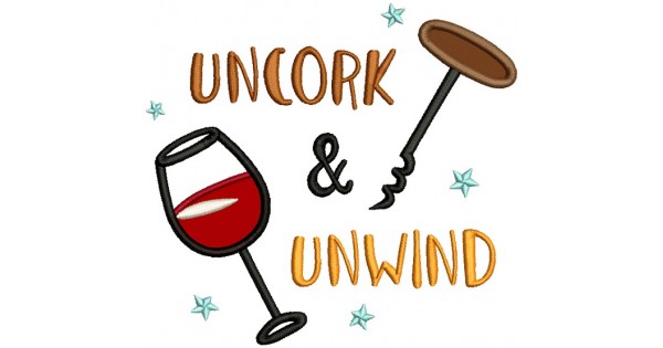 Uncorck And Unwind Applique Machine Embroidery Design Digitized Pattern