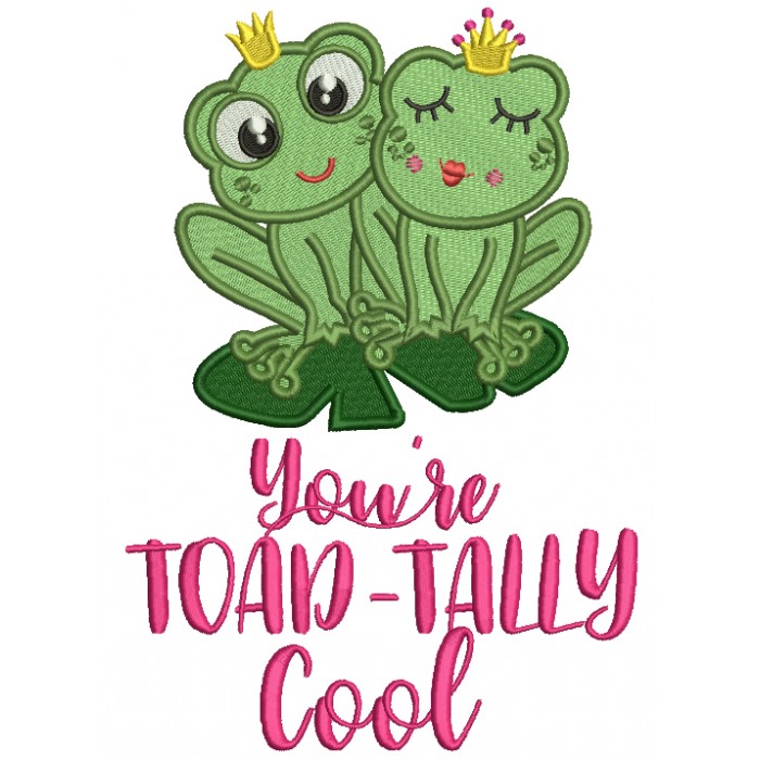 You're Toad-Tally Cool Filled Machine Embroidery Design Digitized Pattern