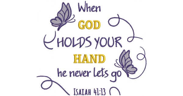 When God Holds Your Hand He Never Lets Go Isaiah 41-13 Bible Verse ...