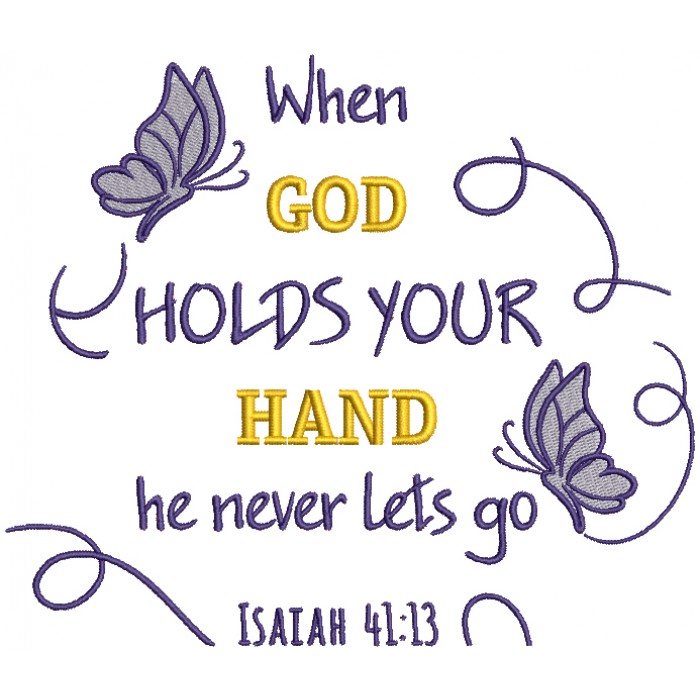 When God Holds Your Hand He Never Lets Go Isaiah 41-13 Bible Verse ...