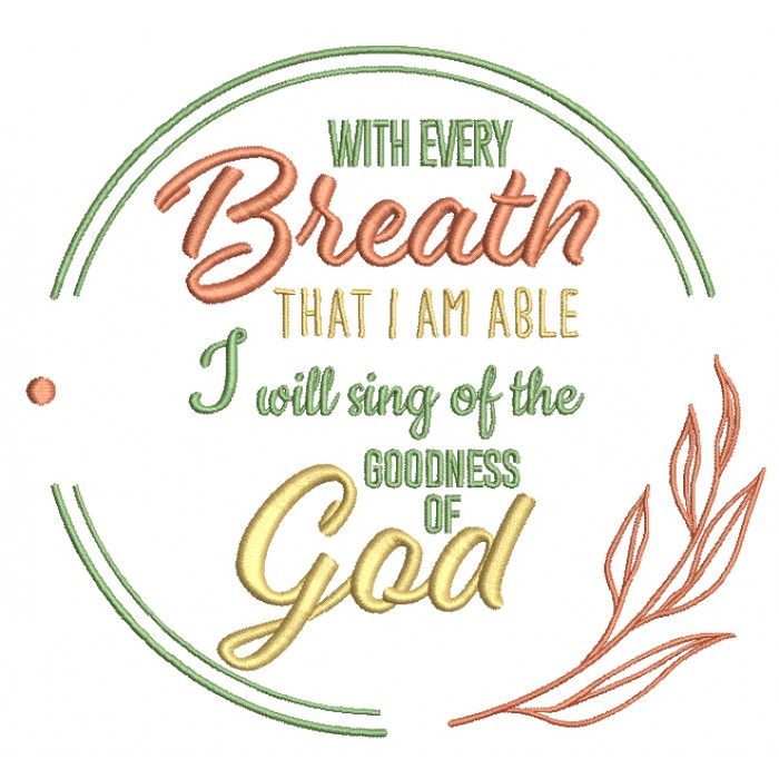 With Every Breath That I Am Able I Will Sing Of The Goodness Of God ...