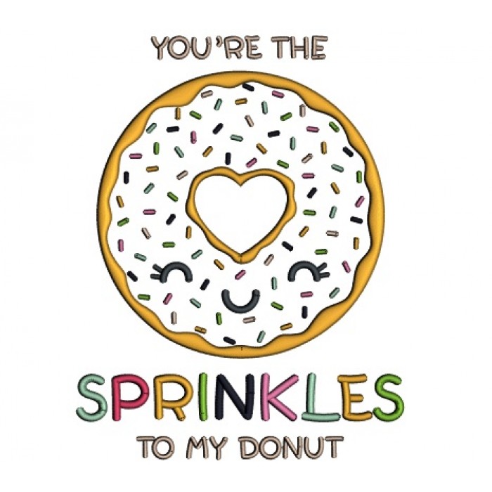 You're The Sprinkles To My Donut Applique Machine Embroidery Design ...