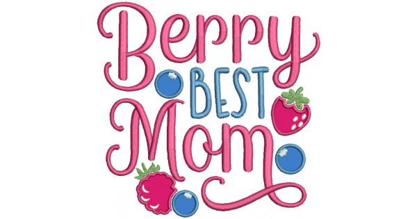 Berry Best Mom Mother's Day Applique Machine Embroidery Design ...