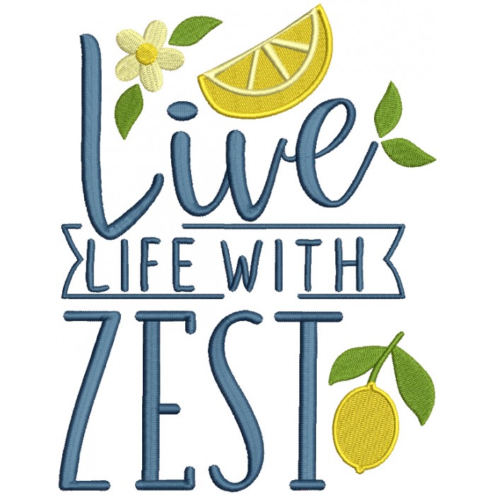 Live Life With Zest Filled Machine Embroidery Design Digitized Pattern