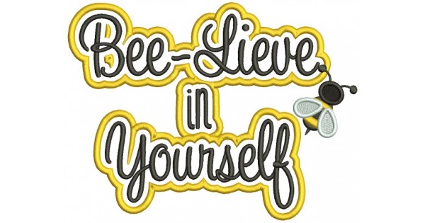 Bee Lieve In Yourself Applique Machine Embroidery Design Digitized Pattern