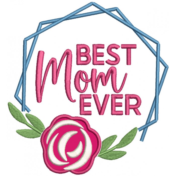 Best Mom Ever Frame With Rose Applique Machine Embroidery Design ...