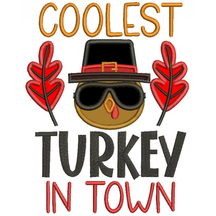 Coolest Turkey in Town Thanksgiving Applique Machine Embroidery Design ...