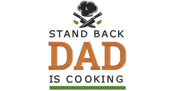 Stand Back Dad Is Cooking Filled Machine Embroidery Design Digitized ...