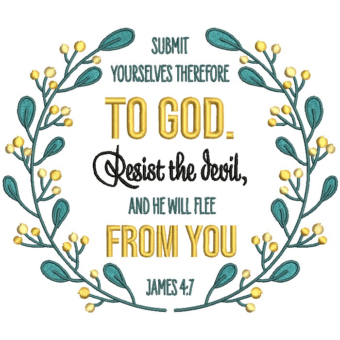 Submit Yourselves Therefore To God Resist The Devil And He Will Flee ...