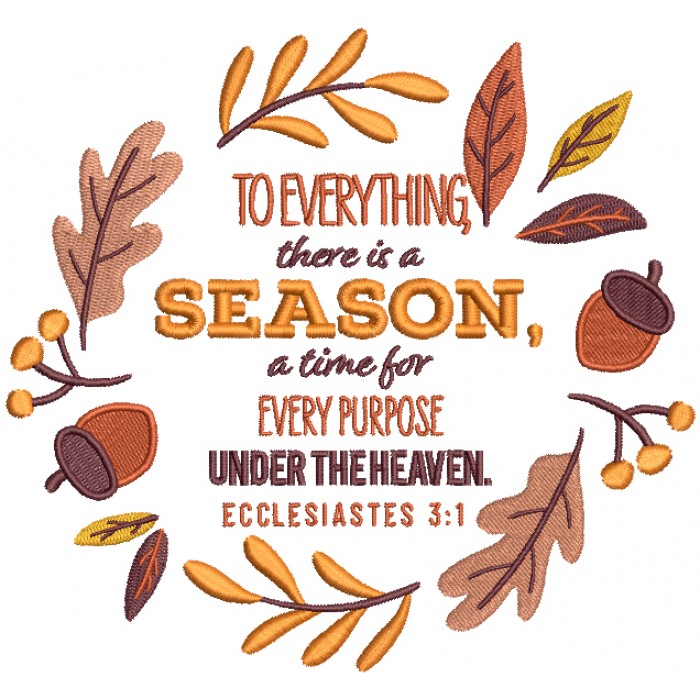 To Everything There Is a Season A Time For Every Purpose Under The ...