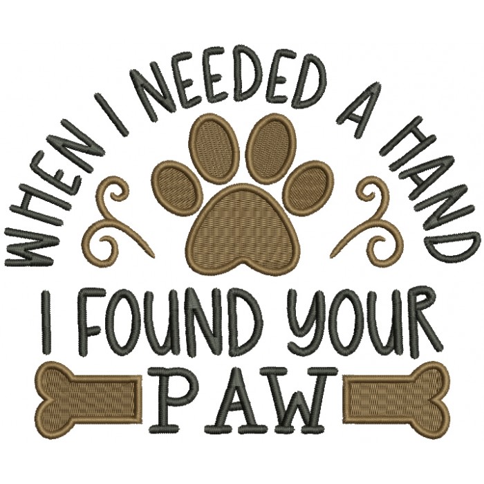 When I Need A Hand I Found Your Paw Dog Bone Filled Machine Embroidery ...