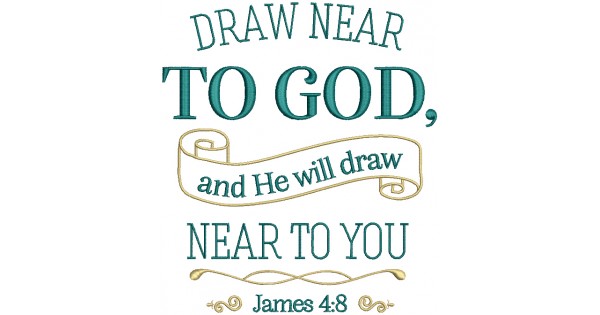 Draw Near To God And He Will Draw Near To You James 48 Bible Verse ...