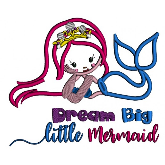 Dream Big Little Mermaid Applique Machine Embroidery Design Digitized ...