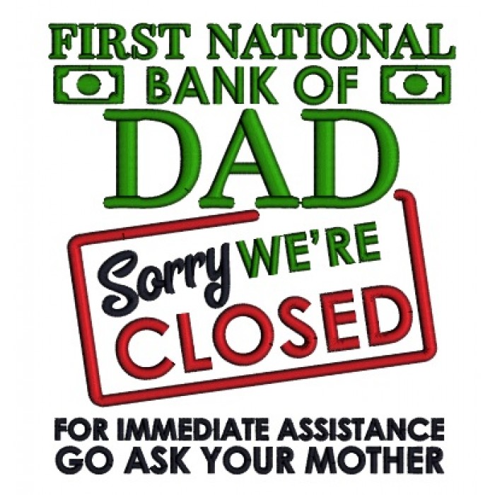 First National Bank Of Dad Sorry We're Closed For Immediate Assistance ...