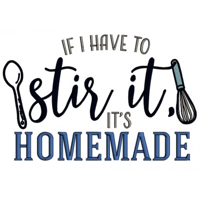 If I Have To Stir It It's Homemade Cooking Applique Machine Embroidery ...