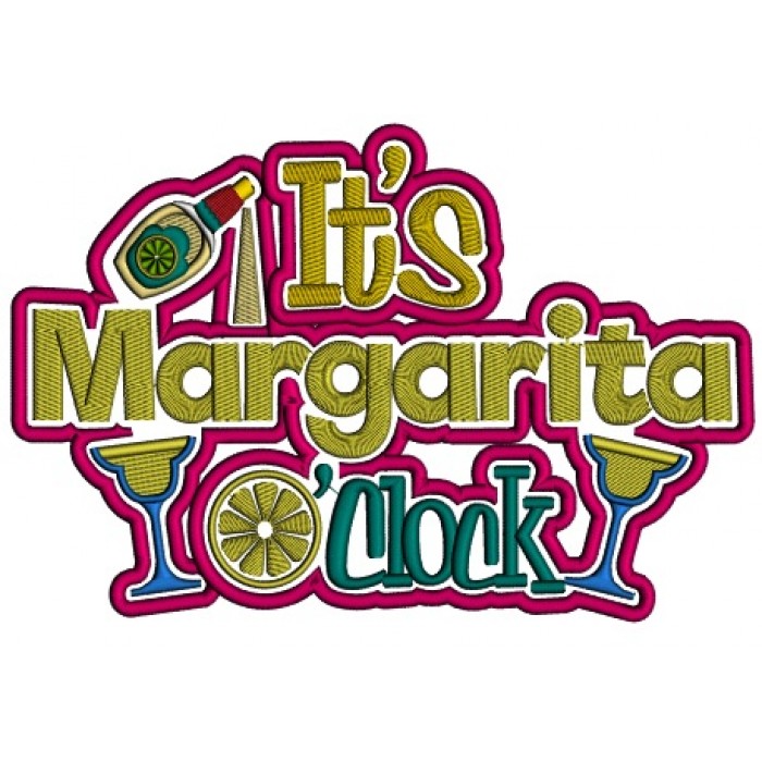 It's Margarita O'clock Applique Machine Embroidery Design Digitized Pattern