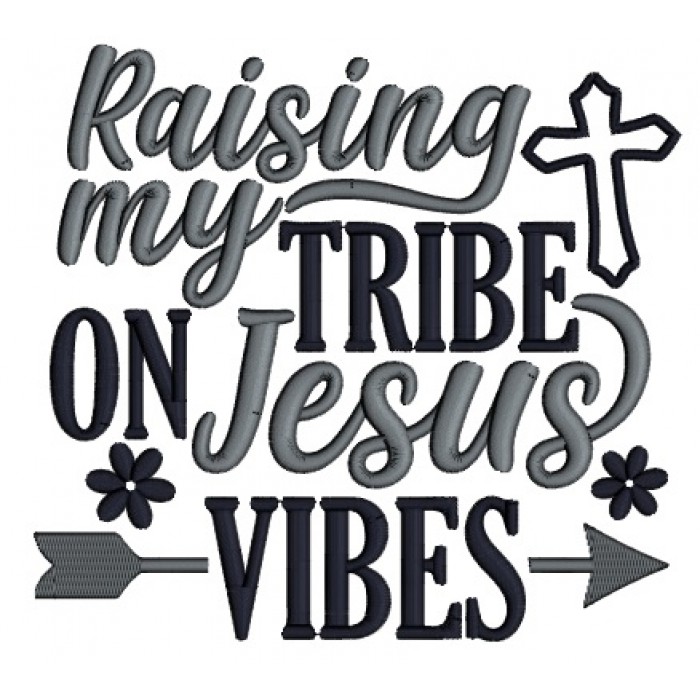 Raising My Tribe On Jesus Vibes Religious Applique Machine Embroidery ...