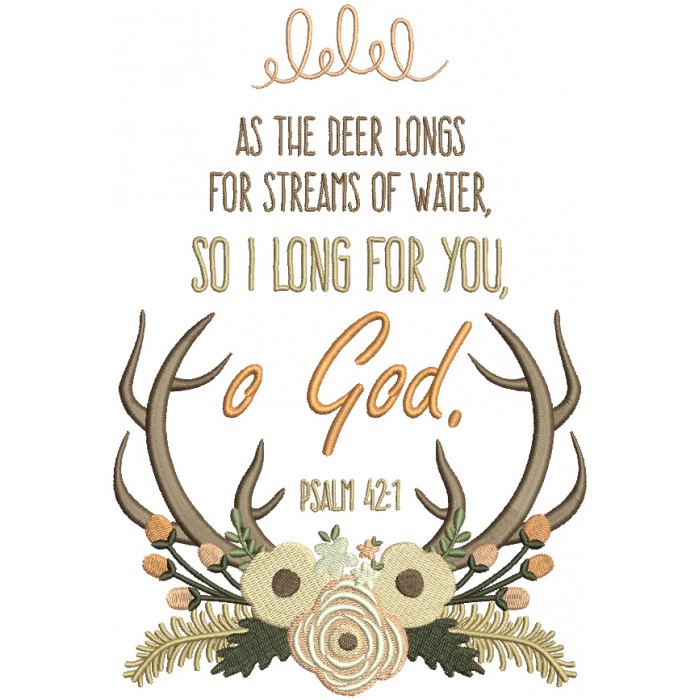 As The Deer Longs For Streams Of Water So I Long For You o God Psalm 42 ...