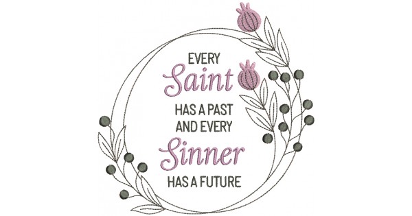 Every Saint Has a Past And Every Sinner Has a Future Religious Filled ...