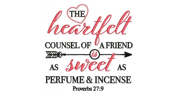 The Heartfelt Counsel Of a Friend Is As Sweet As Perfume And Incense Proverbs 27-9 Bible Verse ...