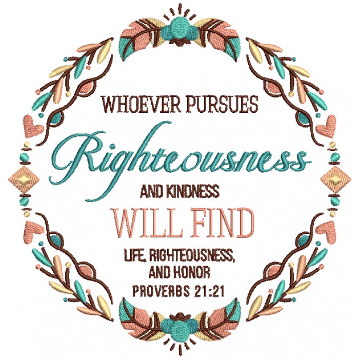 Whoever Pursues Righteousness And Kindenn Will Find Life Righteousness ...
