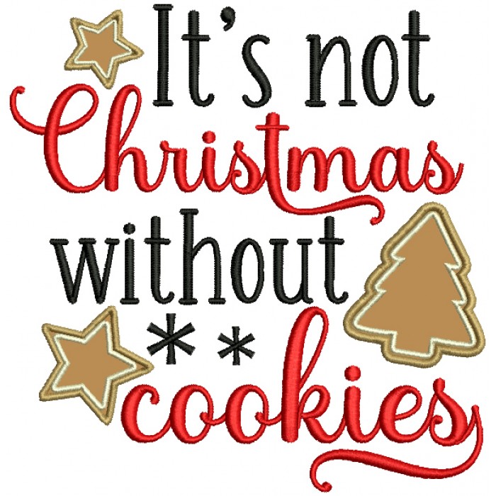 It's Not Christmas Without Cookies Applique Machine Embroidery Design ...