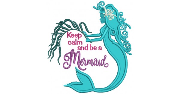 Keep Calm And Be a Mermaid Applique Machine Embroidery Design Digitized ...