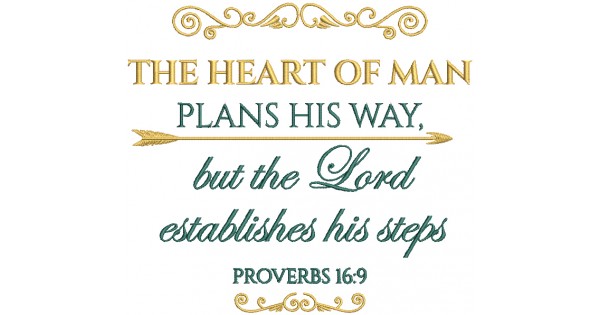 The Heart Of Man Plans His Way But The Lord Establishes His Steps ...