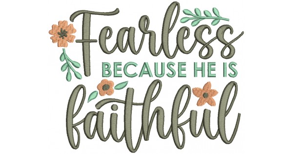 Fearless Because He Is Faithful Religious Filled Machine Embroidery ...