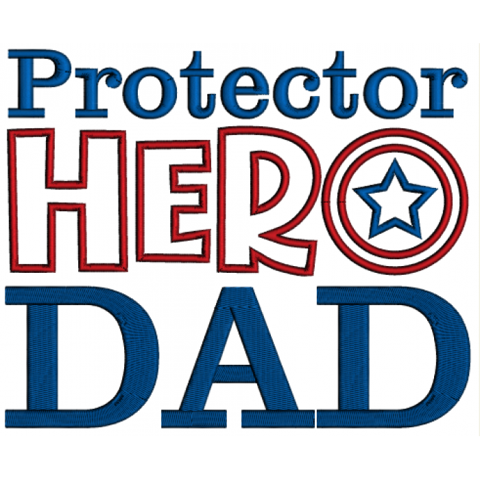 Protector Hero Dad Patriotic Applique Machine Embroidery Design ...