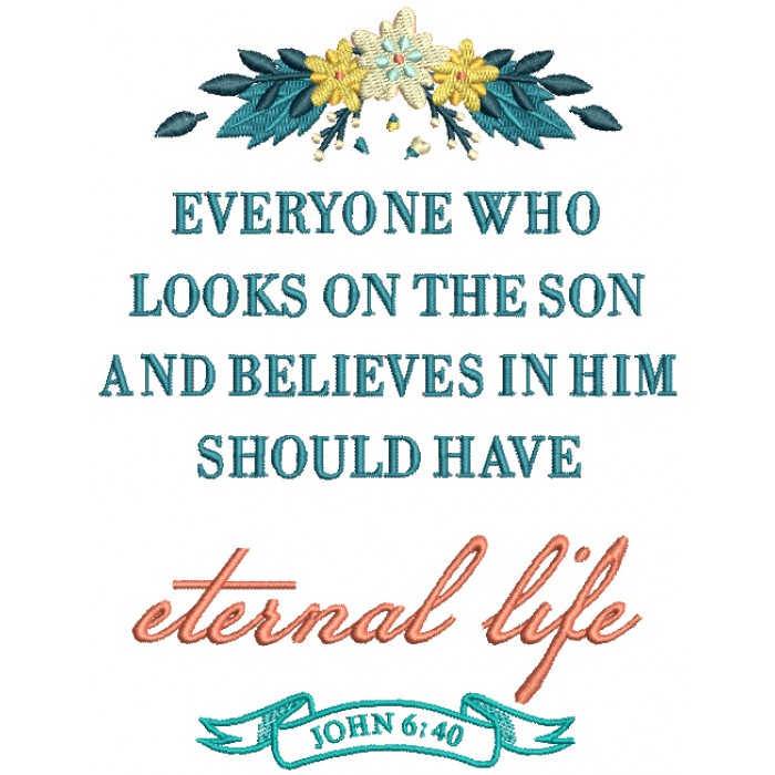 Everyone Who Looks On The Son And Believes In Him Should Have Eternal ...