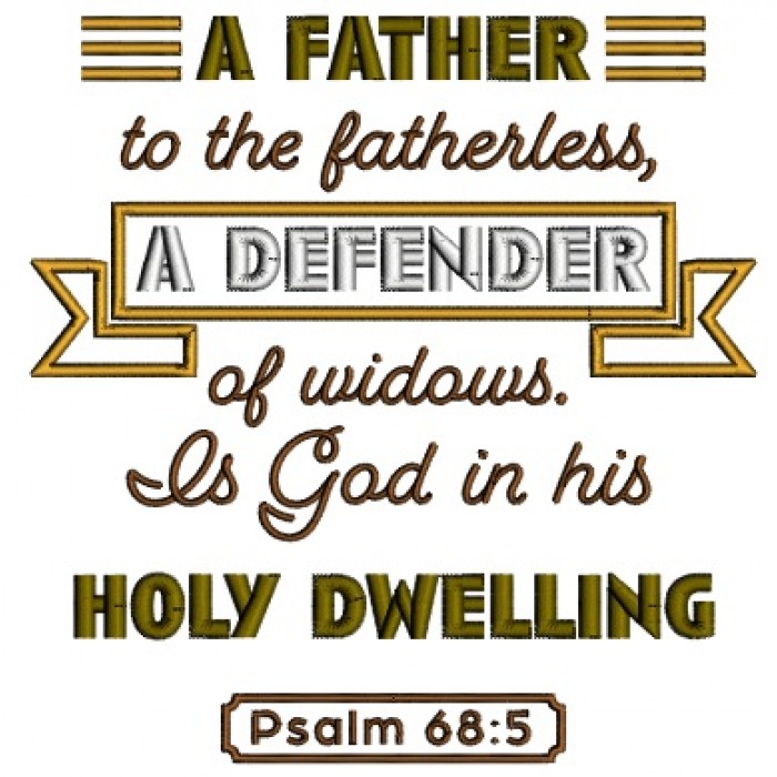 A Father To The Fatherless A Defender of Widows Is God In His Holy ...