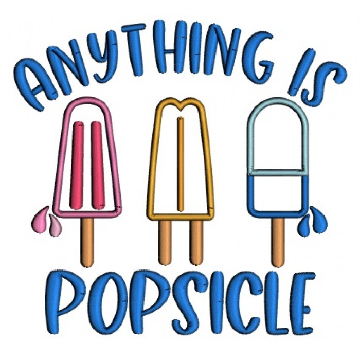 Anything Is Popsicle Applique Machine Embroidery Design Digitized Pattern