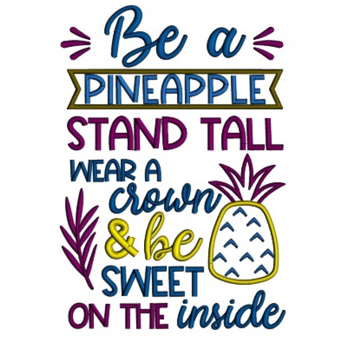 Be a Pineapple Stand Tall Wear A Crown And Be Sweet On The Inside ...