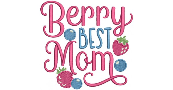 Berry Best Mom Mother's Day Filled Machine Embroidery Design Digitized ...