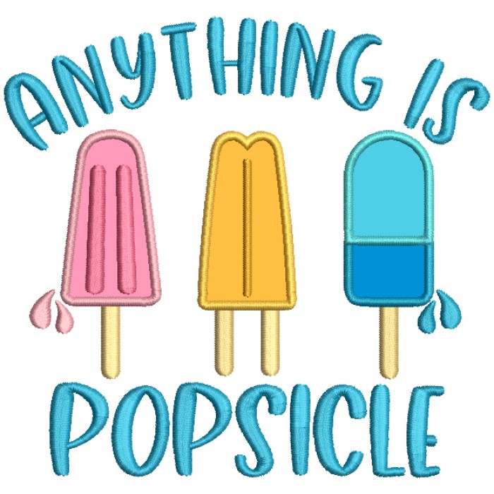 Anything Is Popsicle Applique Machine Embroidery Design Digitized Pattern