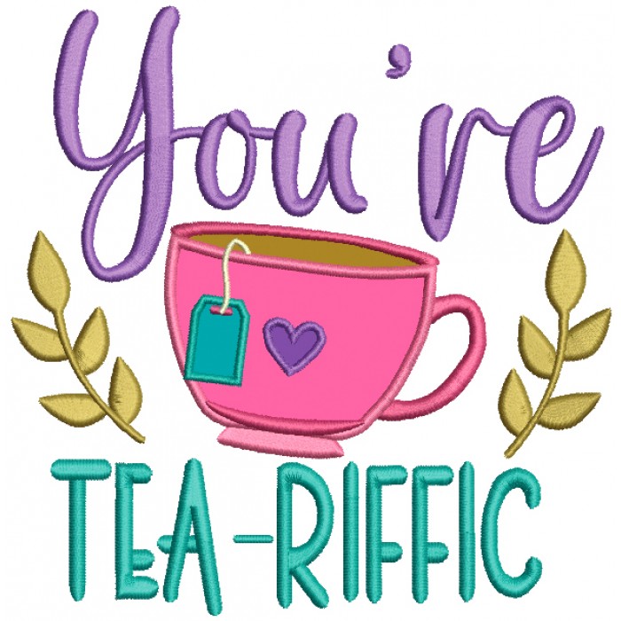You're Tea Riffic Applique Machine Embroidery Design Digitized Pattern